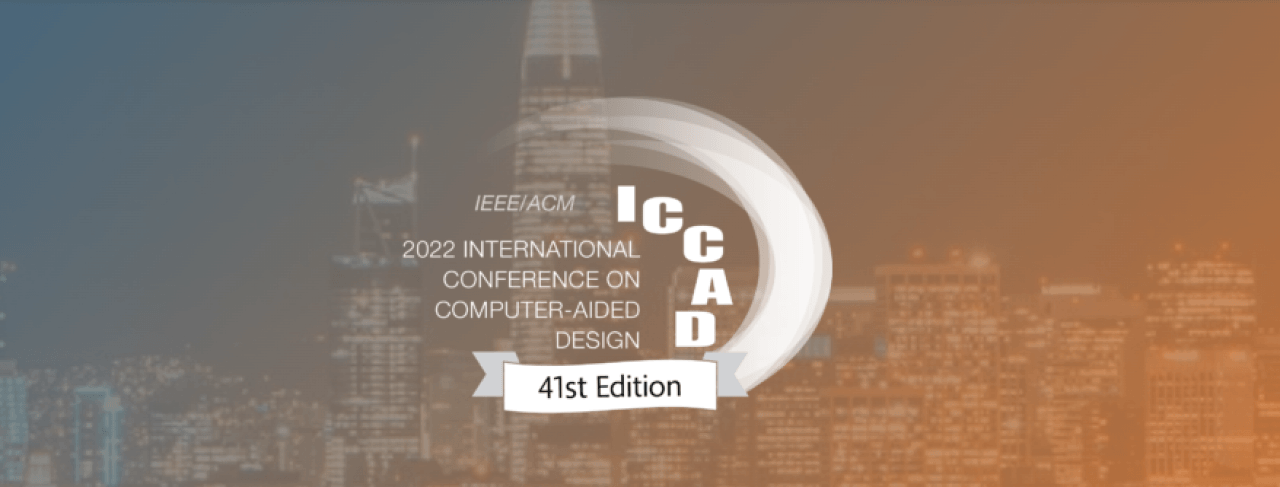 2022 IEEE/ACM International Conference On Computer Aided Design | IEEE CASS 2022 IEEE/ACM International Conference On Computer Aided Design | IEEE CASS